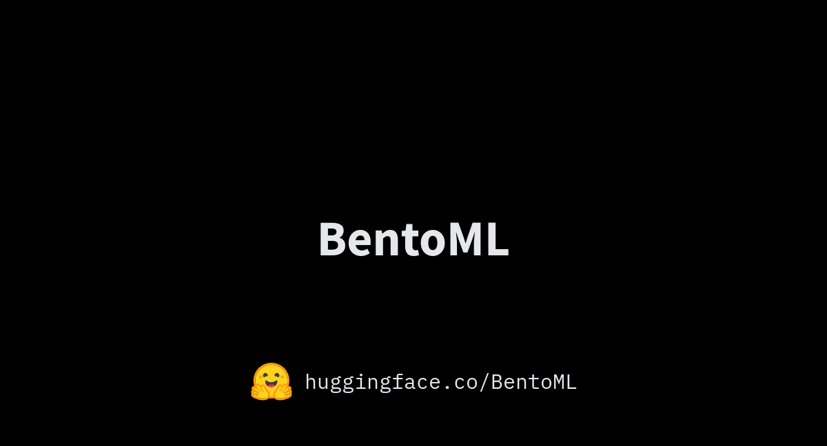 BentoML (BentoML) BentoML (BentoML)