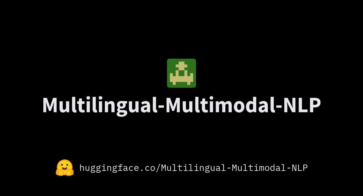 Multilingual-Multimodal-NLP (Multilingual-Multimodal-NLP) Multilingual-Multimodal-NLP (Multilingual-Multimodal-NLP)