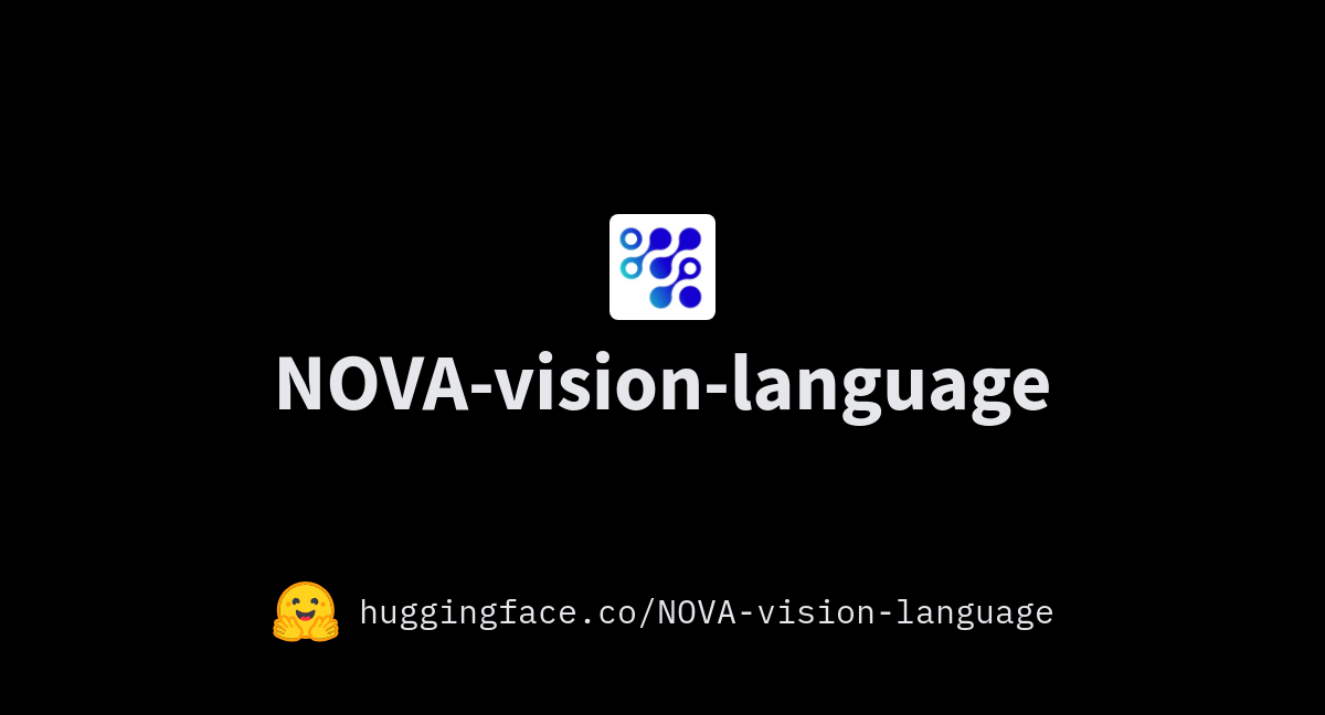 NOVA-vision-language (NOVA Vision & Language) NOVA-vision-language (NOVA Vision & Language)