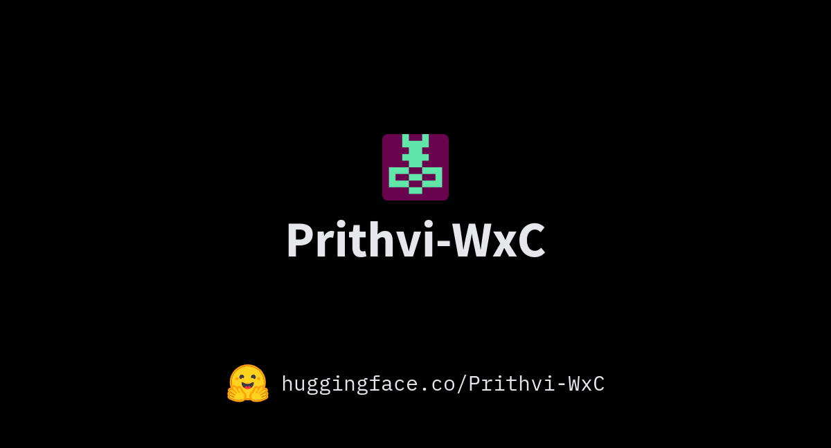 Prithvi-WxC (Prithvi-WxC) Prithvi-WxC (Prithvi-WxC)