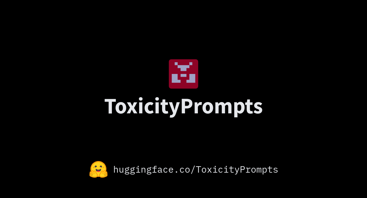 ToxicityPrompts (ToxicityPrompts) ToxicityPrompts (ToxicityPrompts)