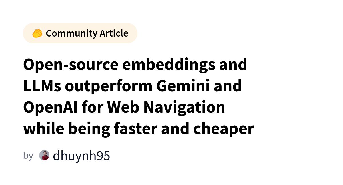 Open Source Embeddings And Llms Outperform Gemini And Openai For Web Navigation While Being