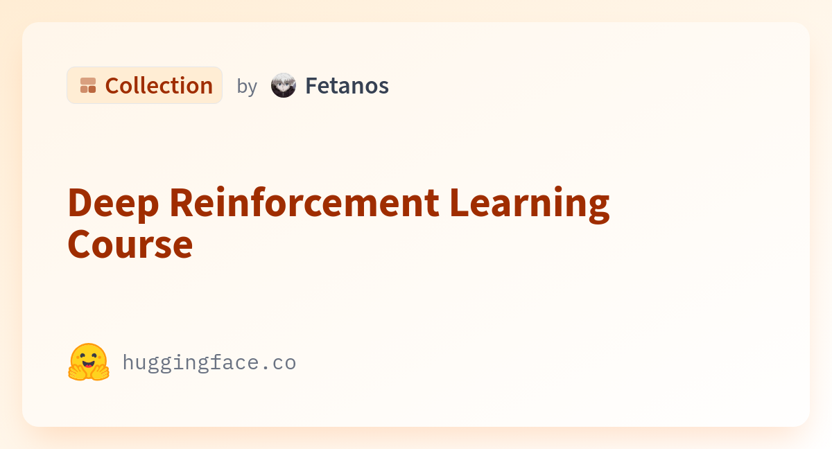 Deep Reinforcement Learning Course - a Fetanos Collection Deep Reinforcement Learning Course - a Fetanos Collection