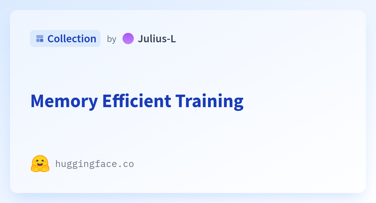 Memory Efficient Training - a Julius-L Collection Memory Efficient Training - a Julius-L Collection
