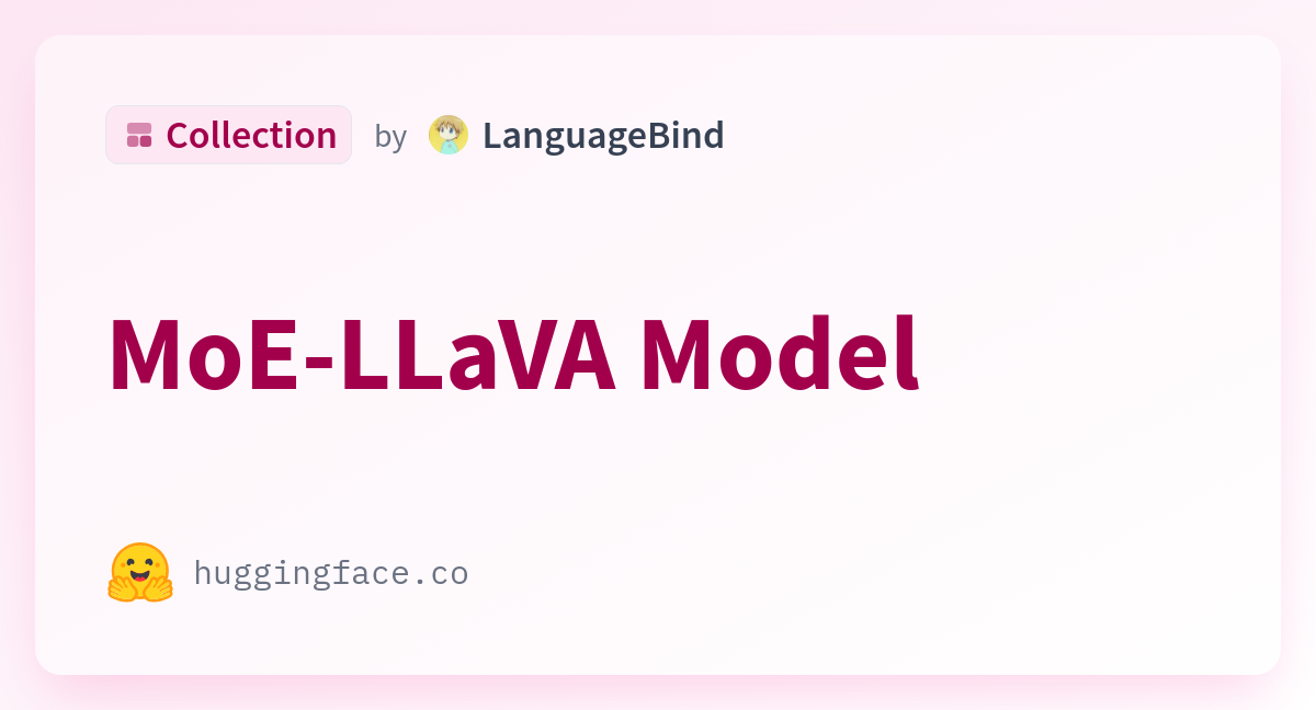 MoE-LLaVA Model - a LanguageBind Collection MoE-LLaVA Model - a LanguageBind Collection