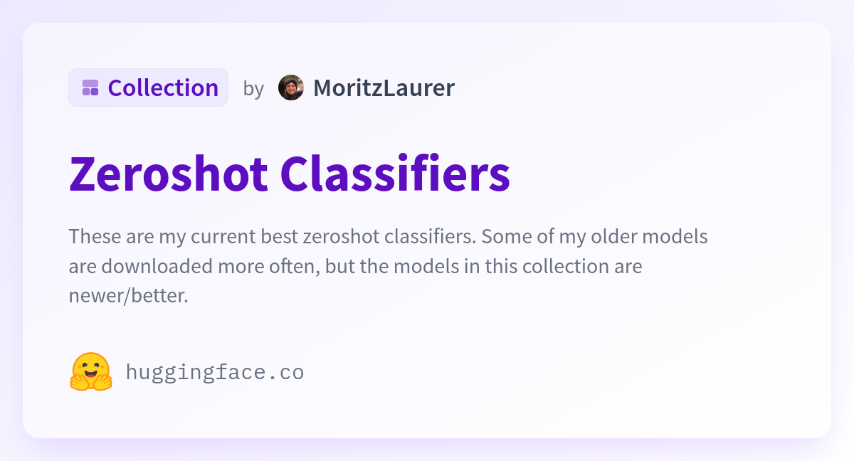 Zeroshot Classifiers - a MoritzLaurer Collection Zeroshot Classifiers - a MoritzLaurer Collection