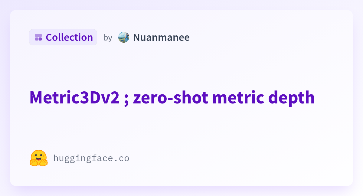 Metric3Dv2 ; zero-shot metric depth - a Nuanmanee Collection Metric3Dv2 ; zero-shot metric depth - a Nuanmanee Collection