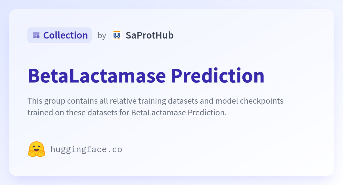 BetaLactamase Prediction - a SaProtHub Collection BetaLactamase Prediction - a SaProtHub Collection