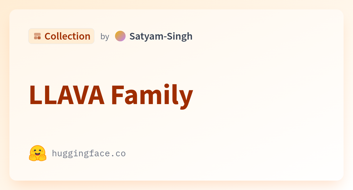 LLAVA Family - a Satyam-Singh Collection LLAVA Family - a Satyam-Singh Collection