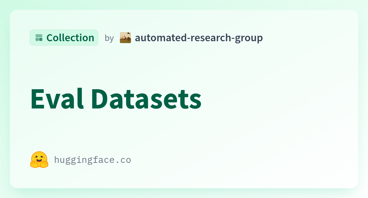 Eval Datasets - a automated-research-group Collection Eval Datasets - a automated-research-group Collection
