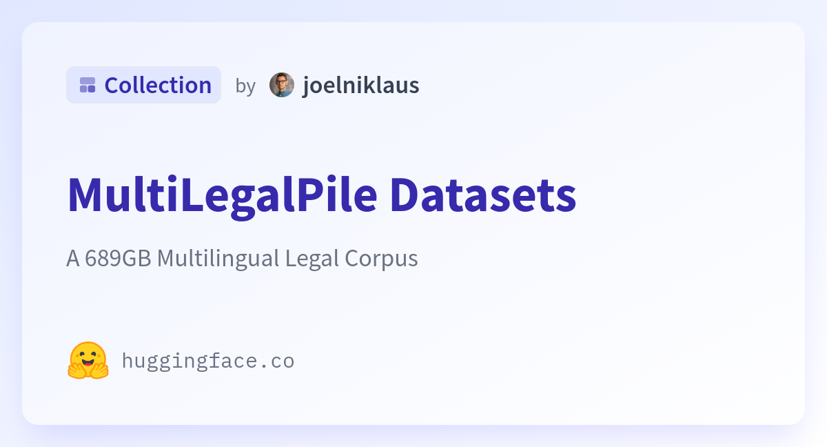 MultiLegalPile Datasets - a joelniklaus Collection MultiLegalPile Datasets - a joelniklaus Collection