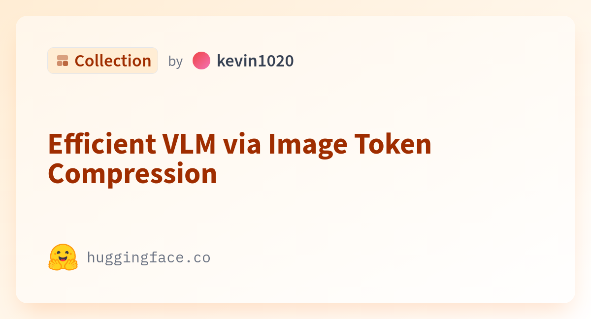 Efficient VLM via Image Token Compression - a kevin1020 Collection Efficient VLM via Image Token Compression - a kevin1020 Collection