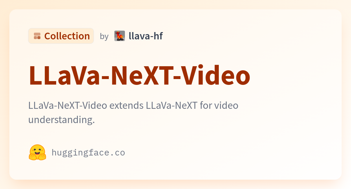 LLaVa-NeXT-Video - a llava-hf Collection LLaVa-NeXT-Video - a llava-hf Collection
