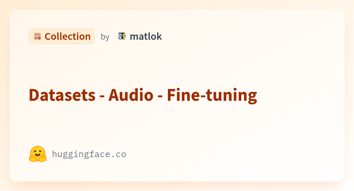 Datasets - Audio - Fine-tuning - a matlok Collection Datasets - Audio - Fine-tuning - a matlok Collection