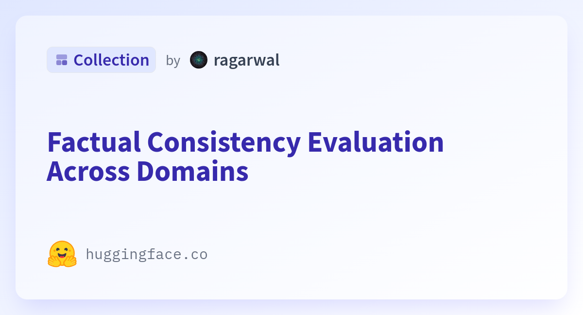 Factual Consistency Evaluation Across Domains A Ragarwal Collection