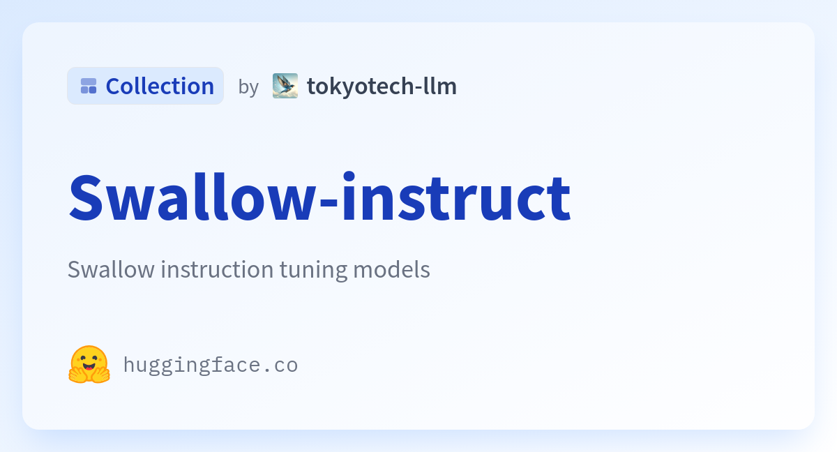 Swallow-instruct - a tokyotech-llm Collection Swallow-instruct - a tokyotech-llm Collection