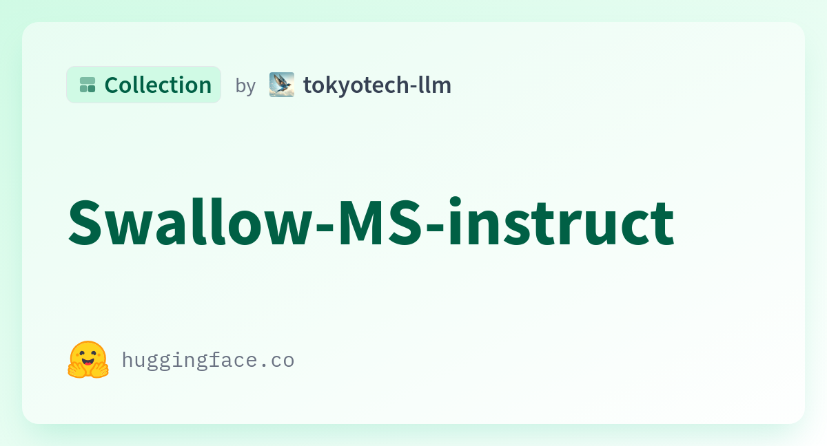 Swallow-MS-instruct - a tokyotech-llm Collection Swallow-MS-instruct - a tokyotech-llm Collection