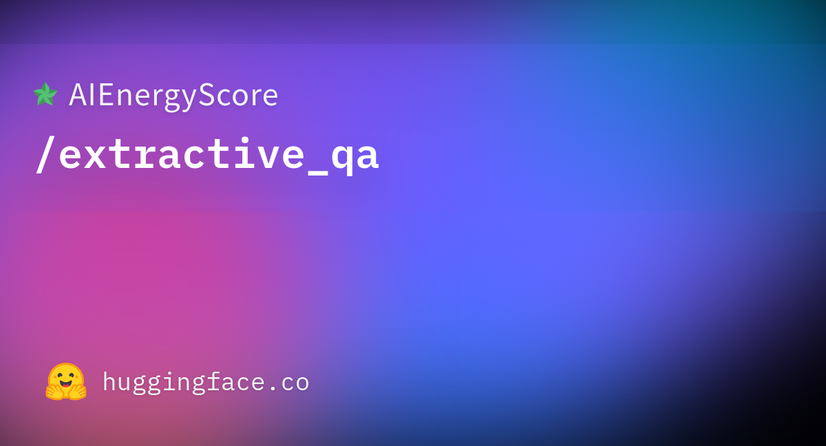 AIEnergyScore/extractive_qa · Datasets at Hugging Face AIEnergyScore/extractive_qa · Datasets at Hugging Face