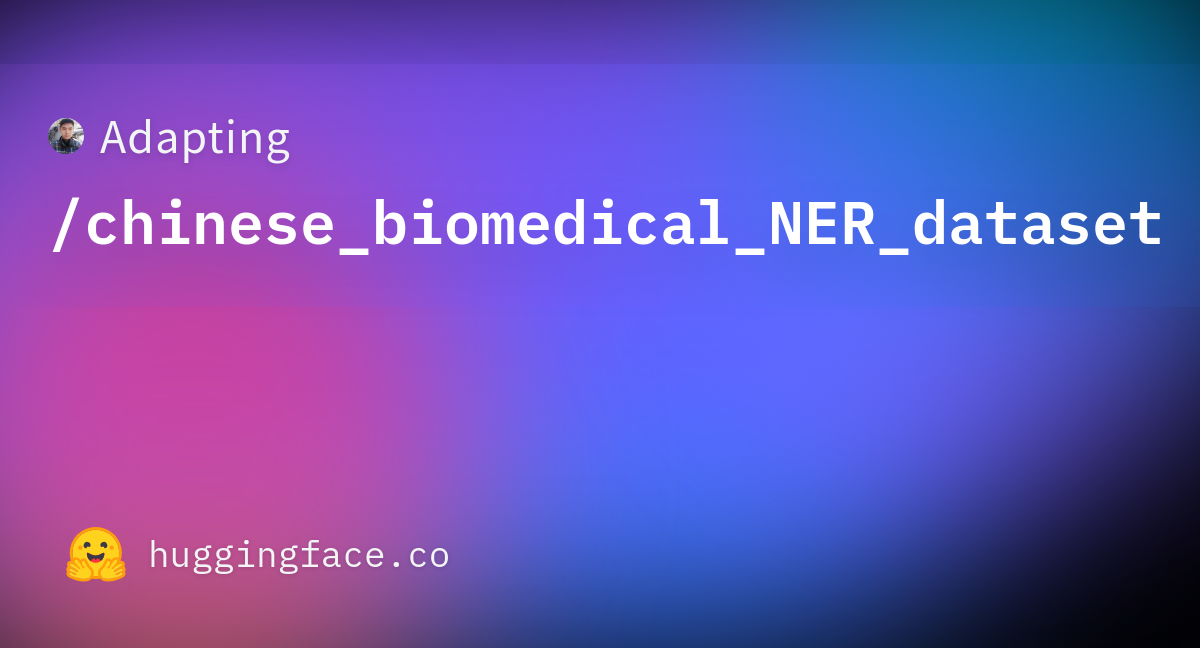 Adapting Chinese Biomedical Ner Dataset · Datasets At Hugging Face