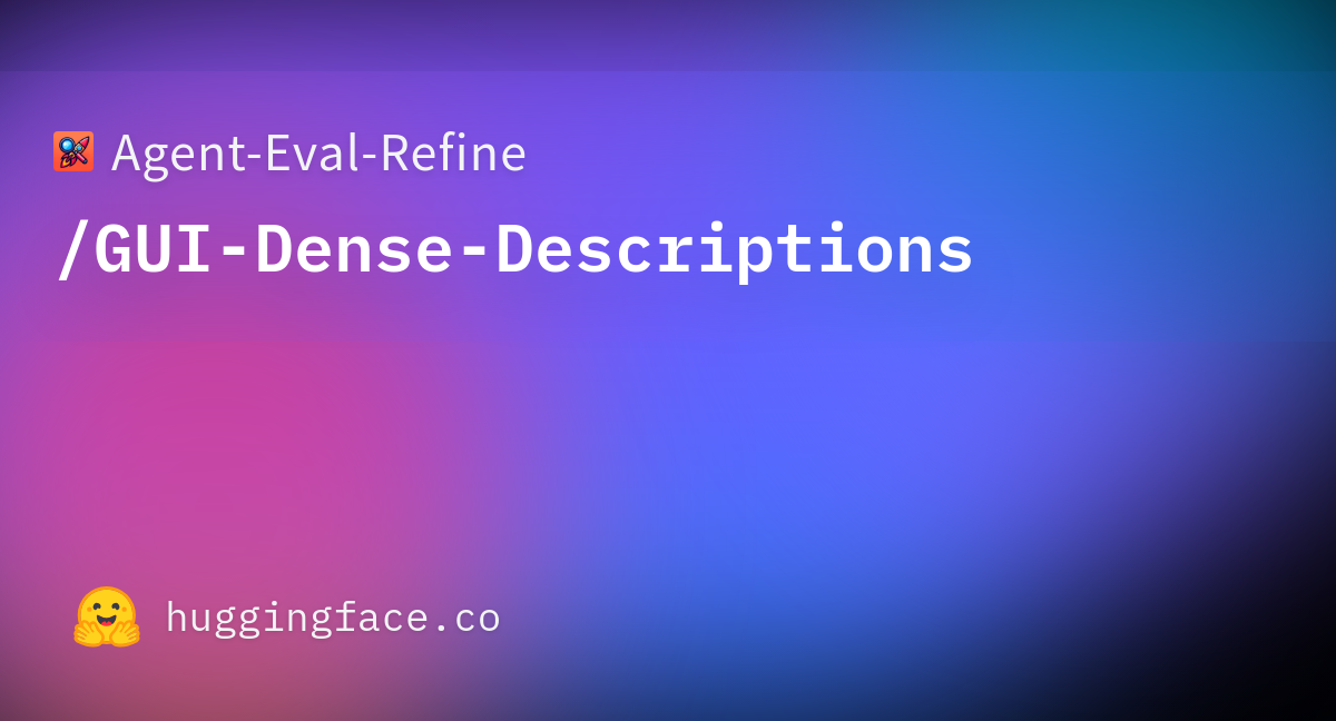 Agent-Eval-Refine/GUI-Dense-Descriptions at main Agent-Eval-Refine/GUI-Dense-Descriptions at main
