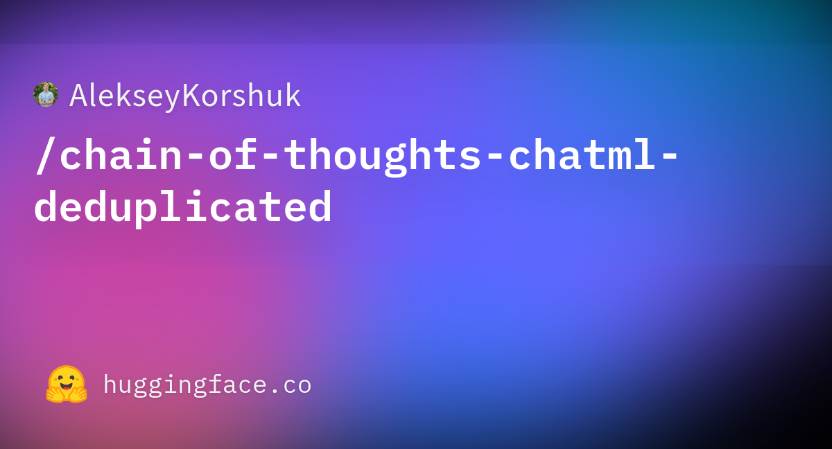 Alekseykorshuk Chain Of Thoughts Chatml Deduplicated · Datasets At Hugging Face