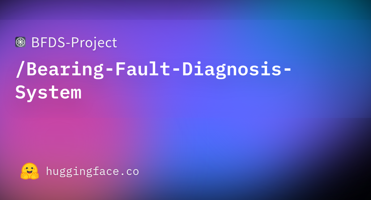 BFDS-Project/Bearing-Fault-Diagnosis-System · Datasets at Hugging Face BFDS-Project/Bearing-Fault-Diagnosis-System · Datasets at Hugging Face
