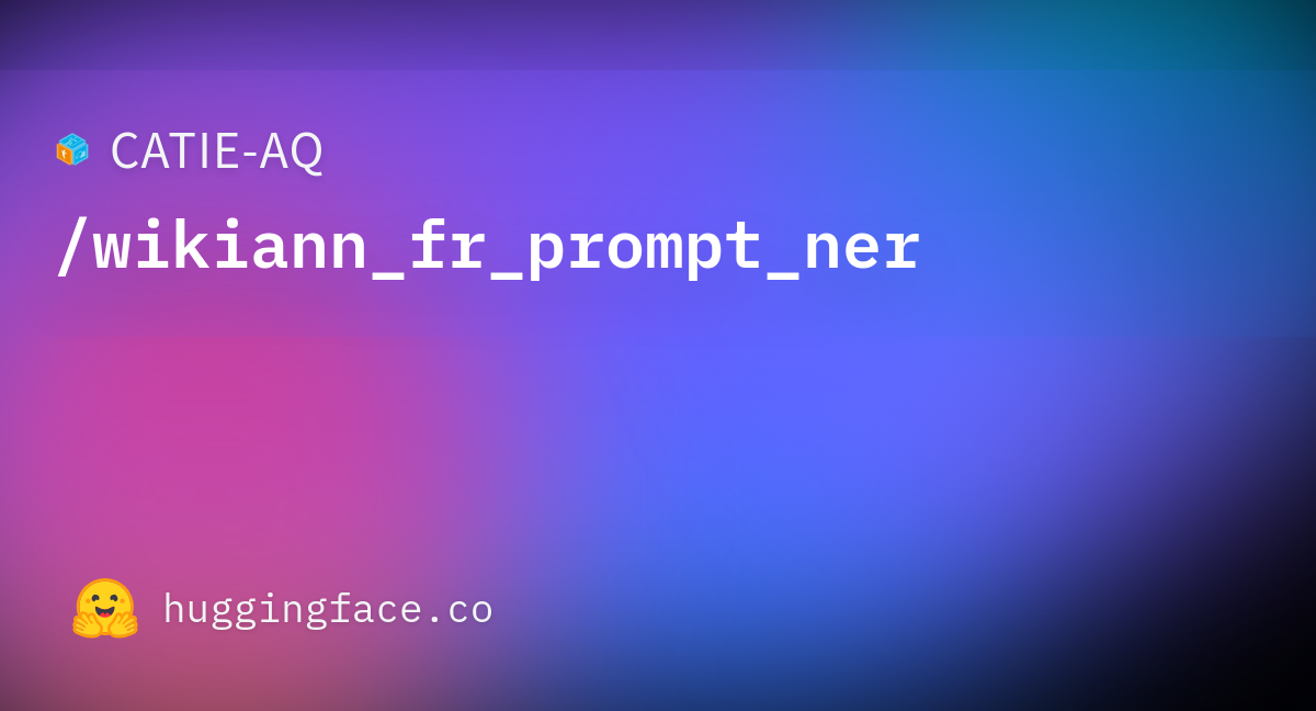 CATIE-AQ/wikiann_fr_prompt_ner · Datasets at Hugging Face CATIE-AQ/wikiann_fr_prompt_ner · Datasets at Hugging Face