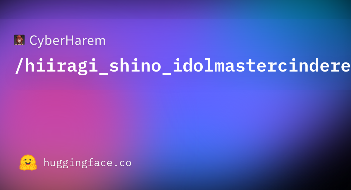 Cyberharemhiiragishinoidolmastercinderellagirls · Datasets At Hugging Face