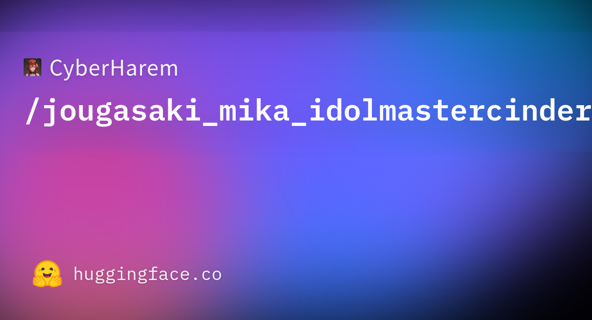 Cyberharemjougasakimikaidolmastercinderellagirls · Datasets At Hugging Face