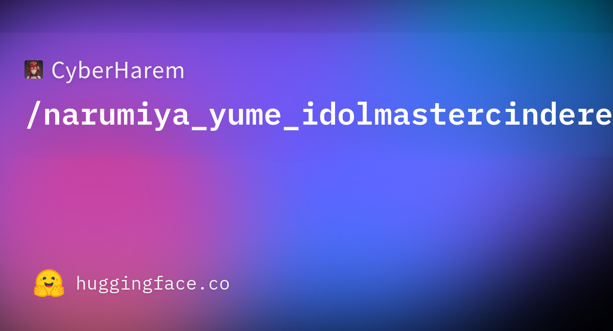 Cyberharemnarumiyayumeidolmastercinderellagirls · Datasets At Hugging Face