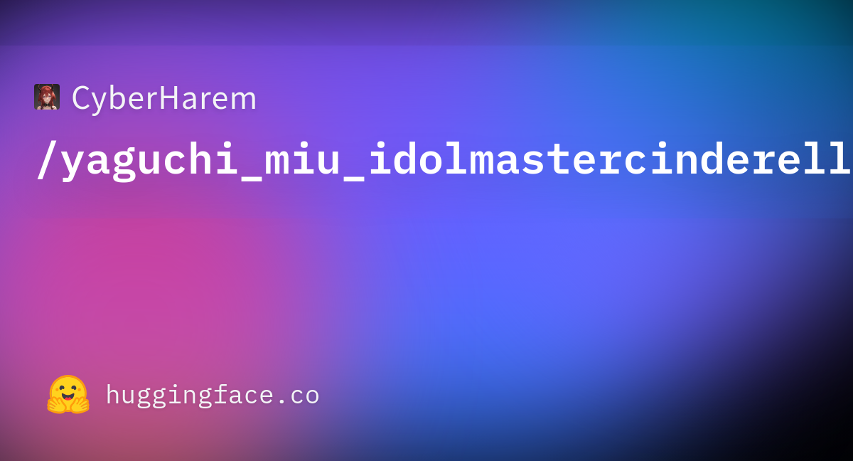 Cyberharemyaguchimiuidolmastercinderellagirls · Datasets At Hugging Face