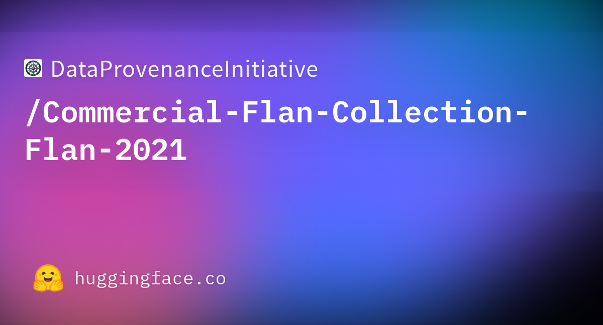 DataProvenanceInitiative/Commercial-Flan-Collection-Flan-2021 at main DataProvenanceInitiative/Commercial-Flan-Collection-Flan-2021 at main