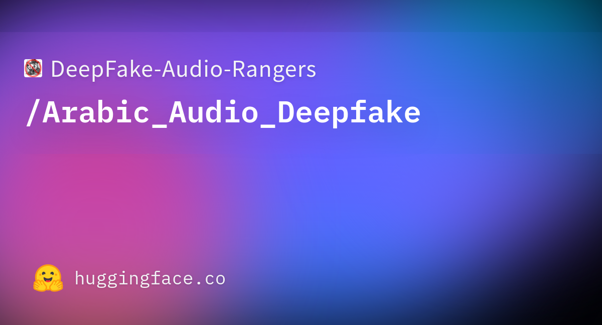 README.md · DeepFake-Audio-Rangers/Arabic_Audio_Deepfake at main README.md · DeepFake-Audio-Rangers/Arabic_Audio_Deepfake at main