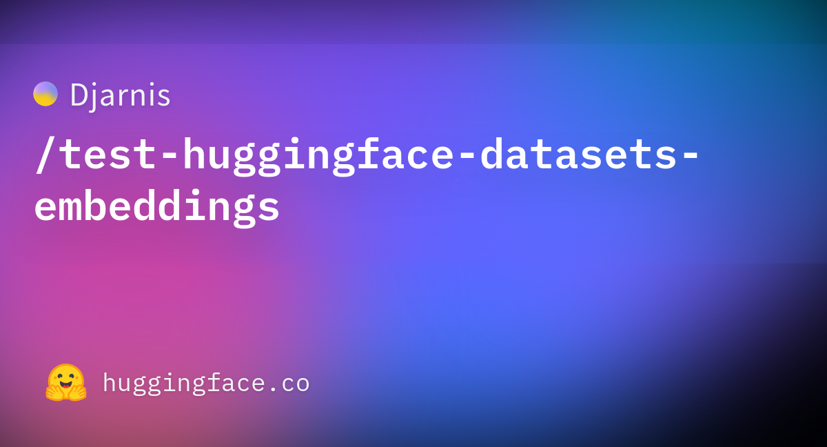 Djarnis/test-huggingface-datasets-embeddings · Datasets at Hugging Face Djarnis/test-huggingface-datasets-embeddings · Datasets at Hugging Face