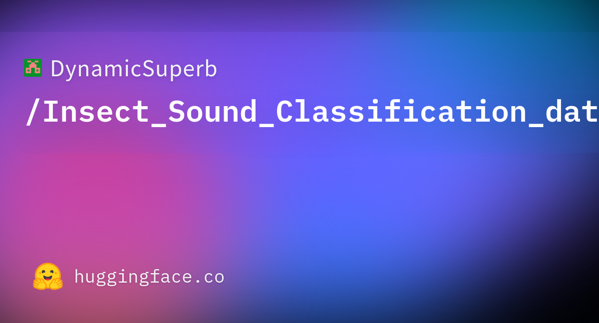 Dynamicsuperb Insect Sound Classification Dataset · Datasets At Hugging