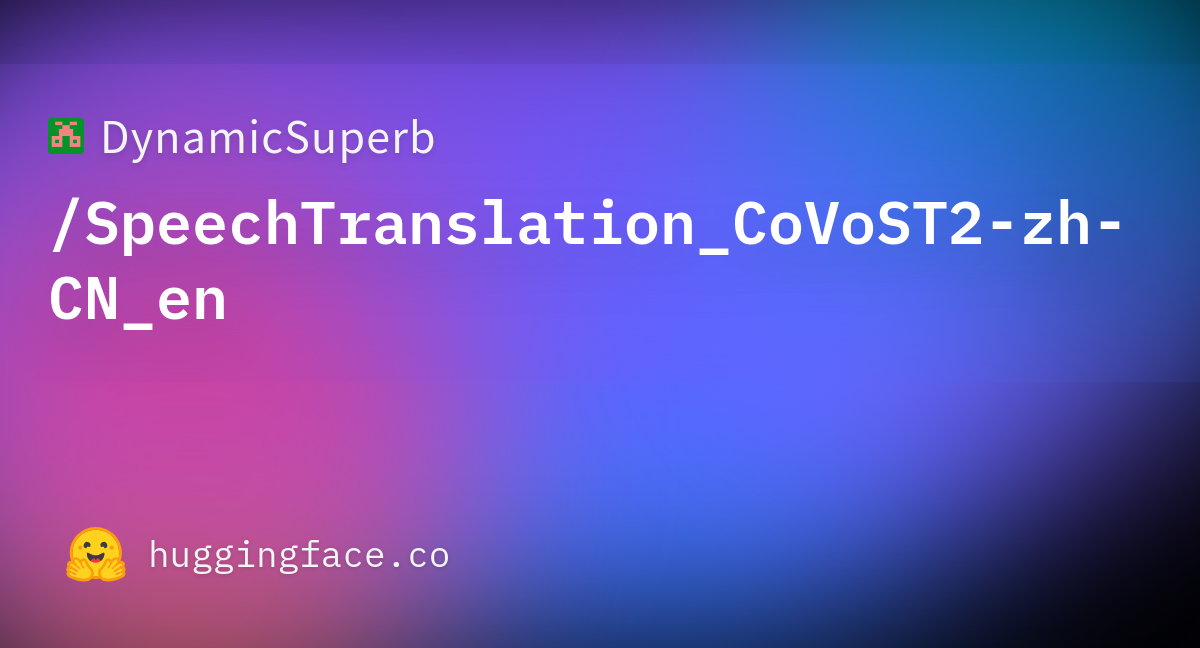 DynamicSuperb/SpeechTranslation_CoVoST2-zh-CN_en · Datasets at Hugging Face DynamicSuperb/SpeechTranslation_CoVoST2-zh-CN_en · Datasets at Hugging Face