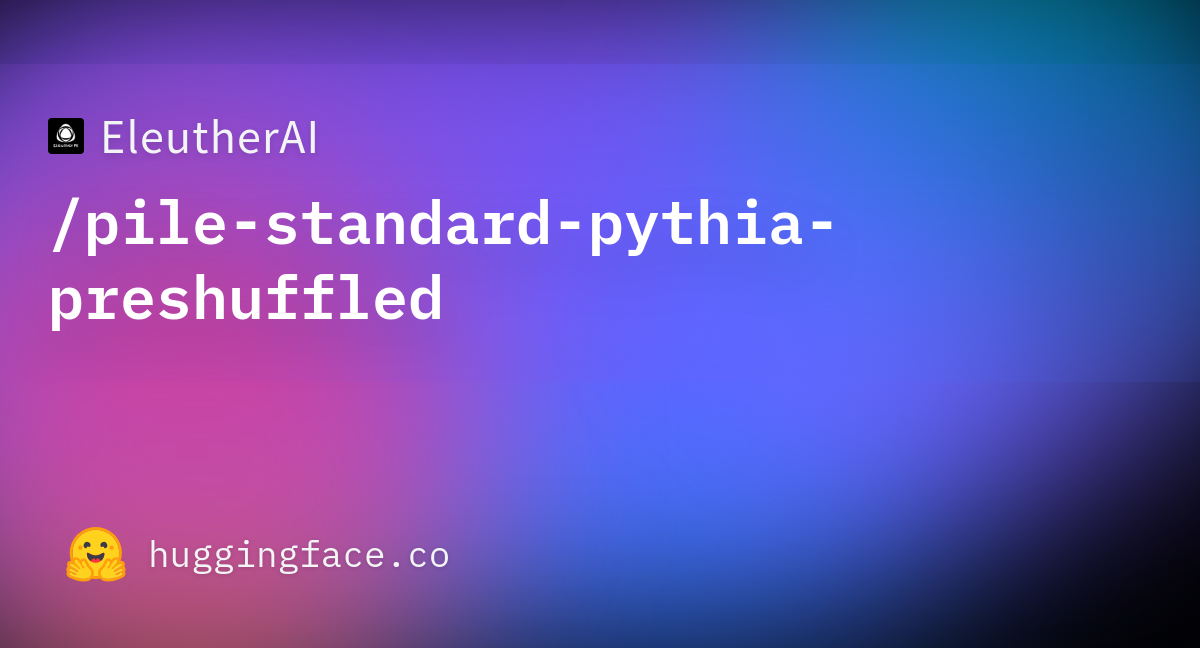 EleutherAI/pile-standard-pythia-preshuffled · Datasets at Hugging Face EleutherAI/pile-standard-pythia-preshuffled · Datasets at Hugging Face