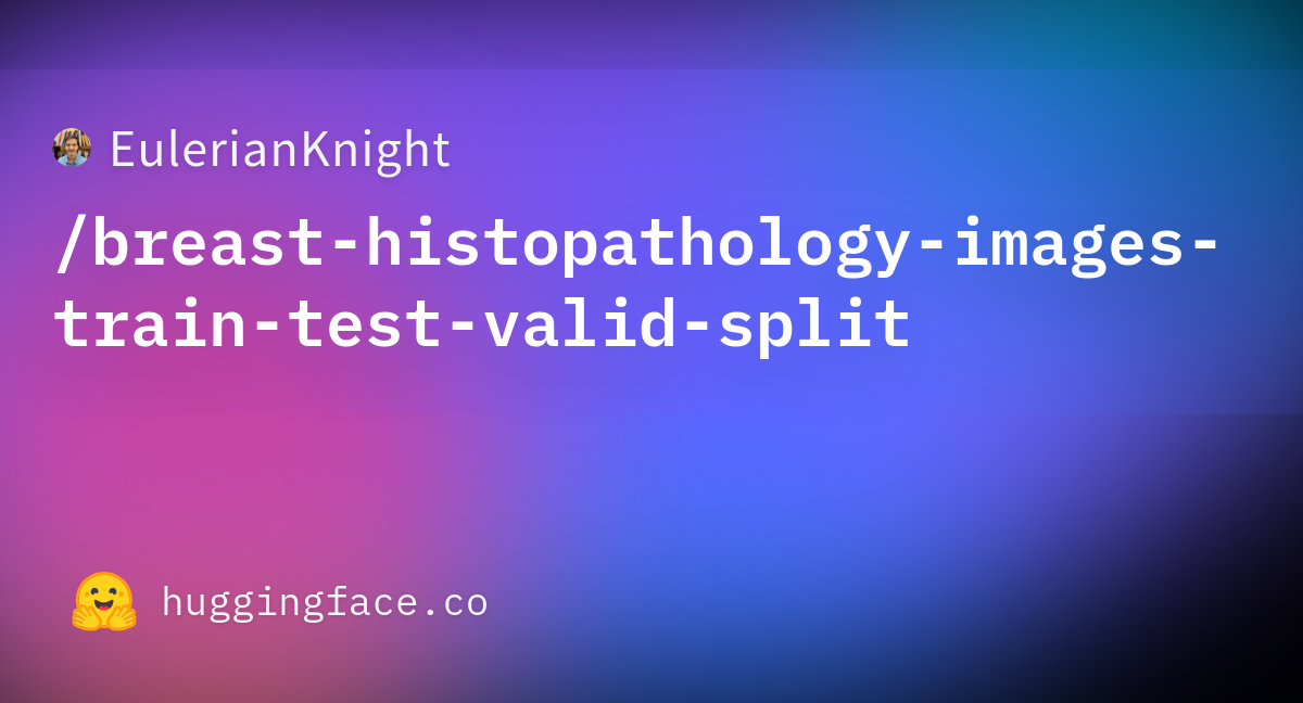 EulerianKnight/breast-histopathology-images-train-test-valid-split ... EulerianKnight/breast-histopathology-images-train-test-valid-split ...