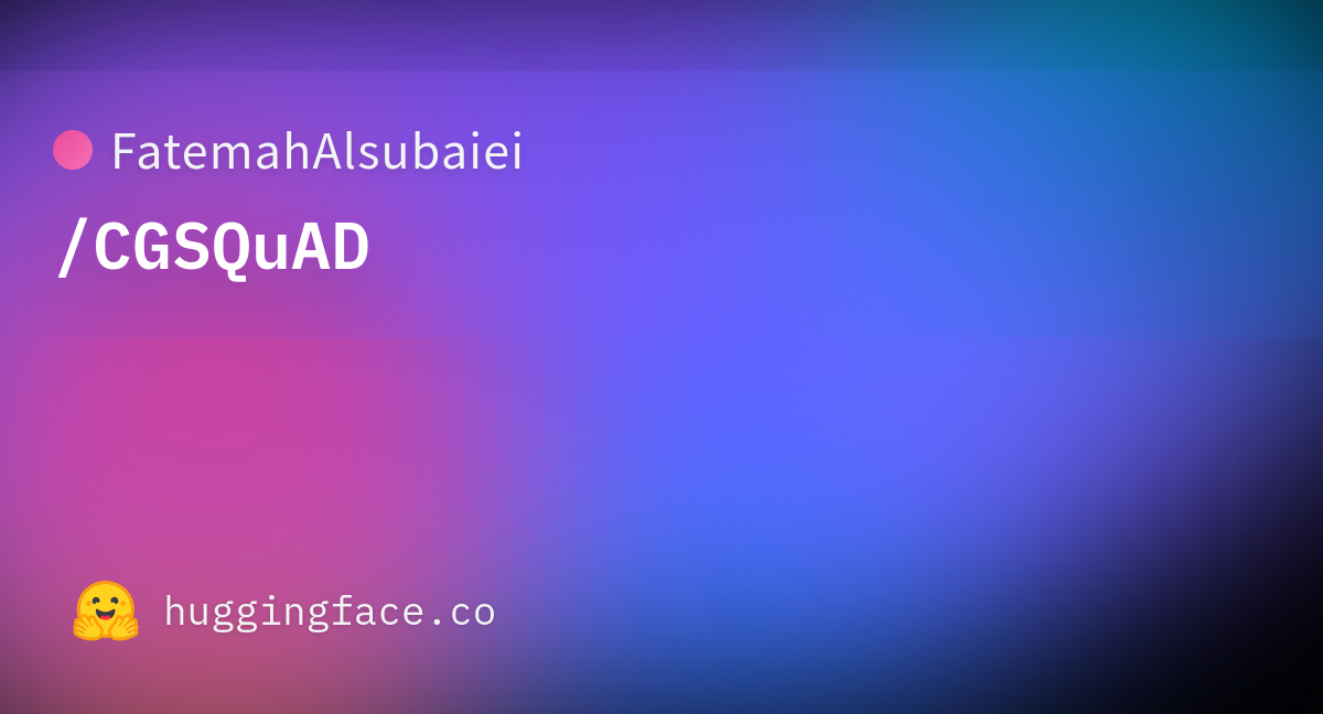 FatemahAlsubaiei/CGSQuAD · Datasets at Hugging Face FatemahAlsubaiei/CGSQuAD · Datasets at Hugging Face