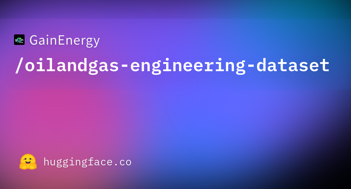 README.md · GainEnergy/oilandgas-engineering-dataset at main README.md · GainEnergy/oilandgas-engineering-dataset at main