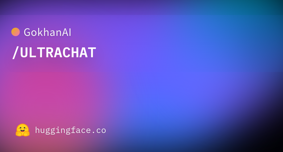GokhanAI/ULTRACHAT · Datasets at Hugging Face GokhanAI/ULTRACHAT · Datasets at Hugging Face