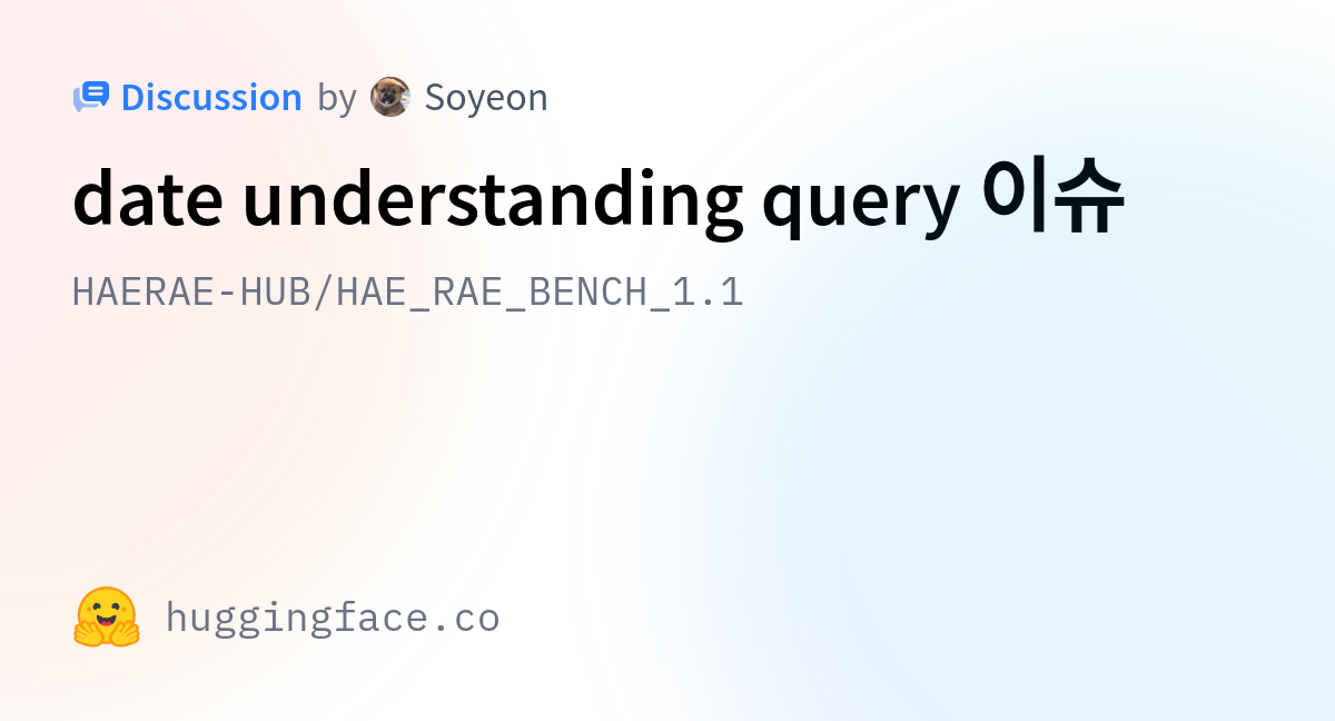 HAERAE-HUB/HAE_RAE_BENCH_1.1 · date understanding query 이슈 HAERAE-HUB/HAE_RAE_BENCH_1.1 · date understanding query 이슈