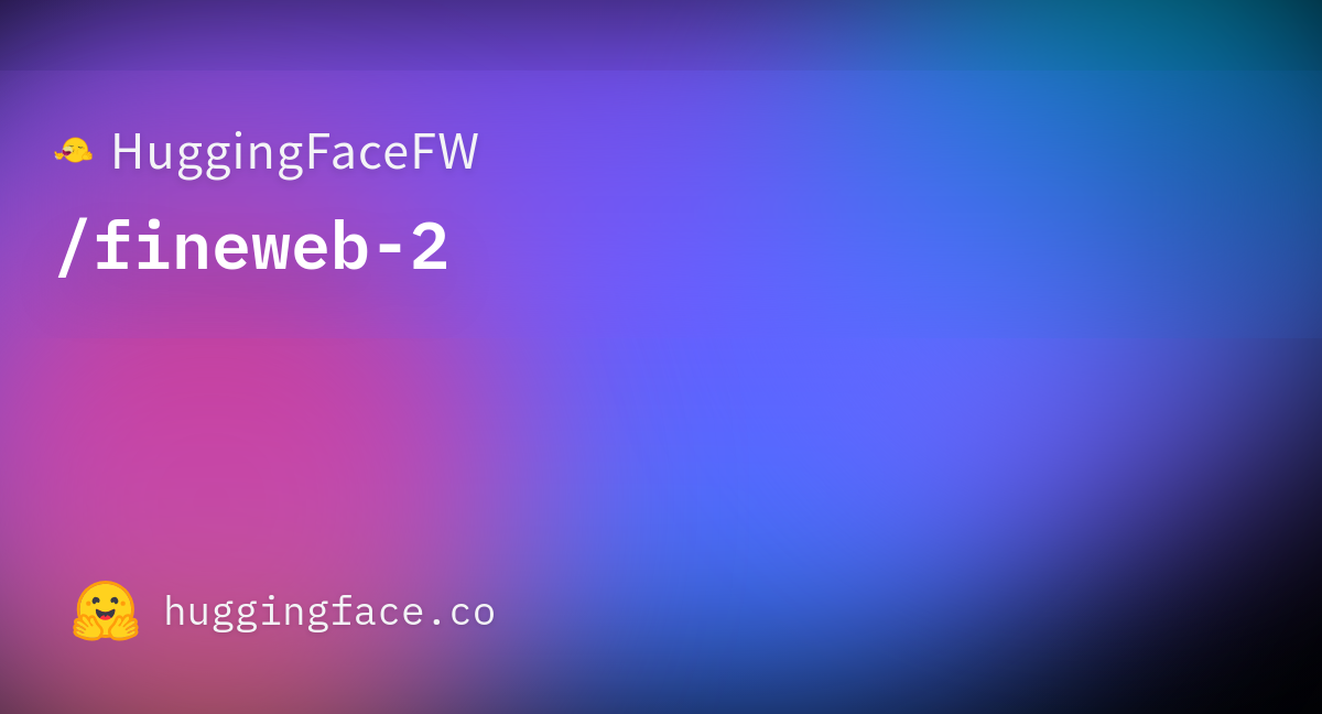 HuggingFaceFW/fineweb-2 · Datasets at Hugging Face HuggingFaceFW/fineweb-2 · Datasets at Hugging Face