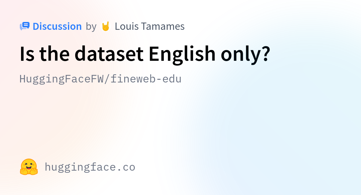 HuggingFaceFW/fineweb-edu · Is the dataset English only? HuggingFaceFW/fineweb-edu · Is the dataset English only?