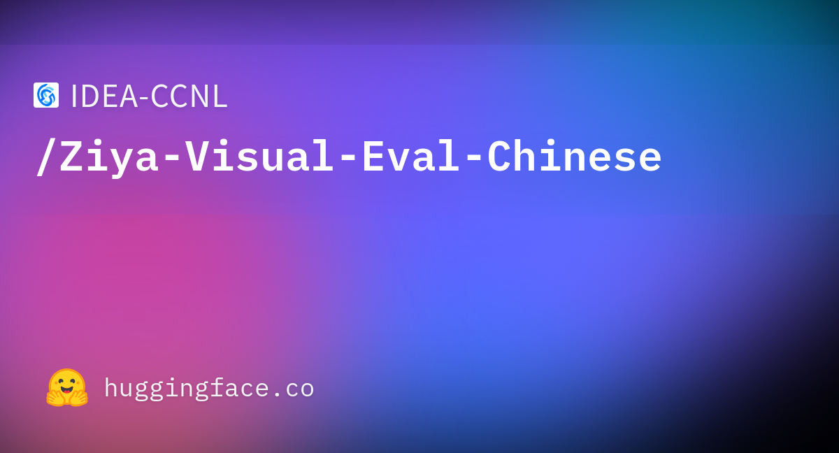 IDEA-CCNL/Ziya-Visual-Eval-Chinese · Datasets at Hugging Face IDEA-CCNL/Ziya-Visual-Eval-Chinese · Datasets at Hugging Face