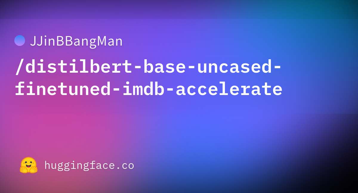JJinBBangMan/distilbert-base-uncased-finetuned-imdb-accelerate ... JJinBBangMan/distilbert-base-uncased-finetuned-imdb-accelerate ...