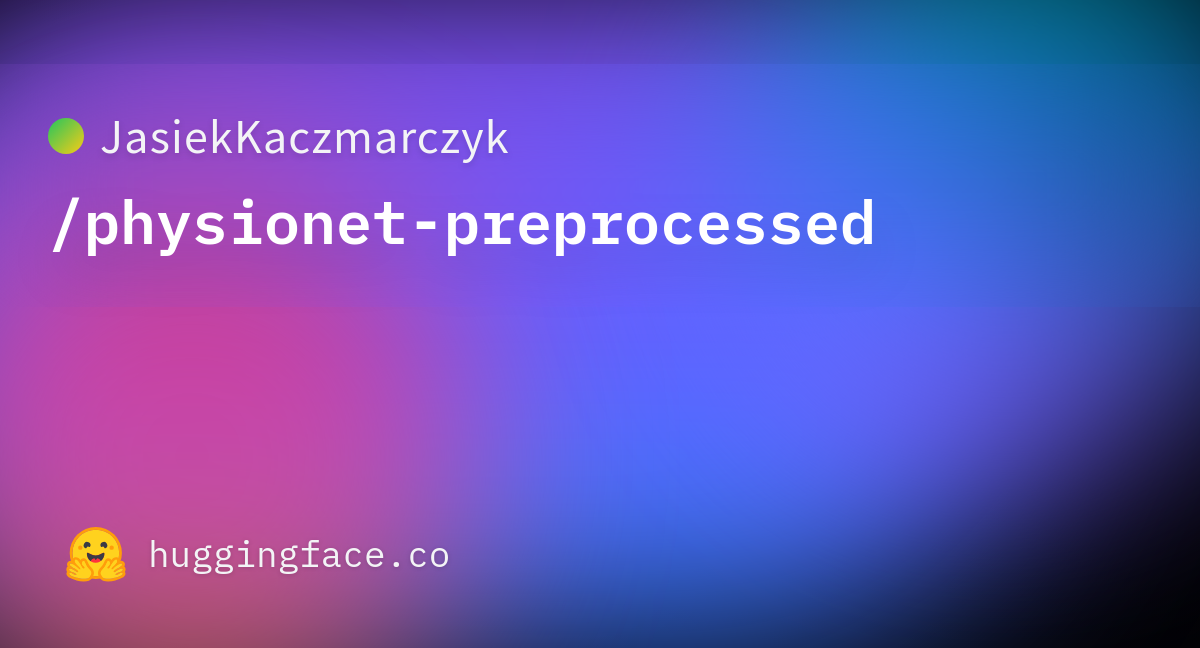 JasiekKaczmarczyk/physionet-preprocessed · Datasets at Hugging Face JasiekKaczmarczyk/physionet-preprocessed · Datasets at Hugging Face