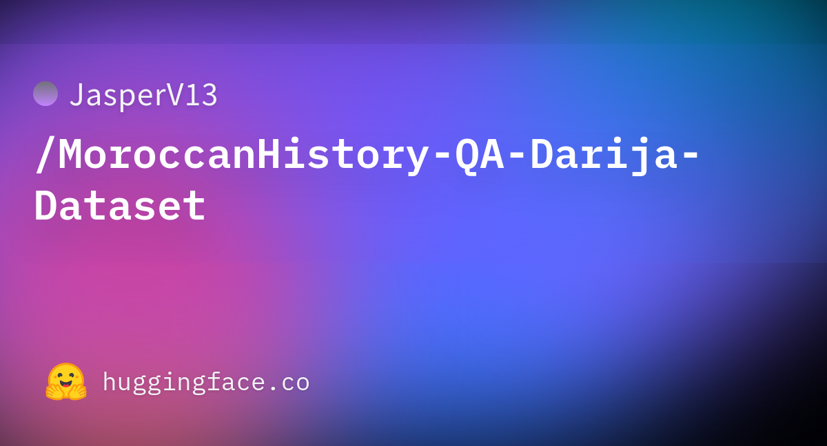 README.md · JasperV13/MoroccanHistory-QA-Darija-Dataset at main README.md · JasperV13/MoroccanHistory-QA-Darija-Dataset at main