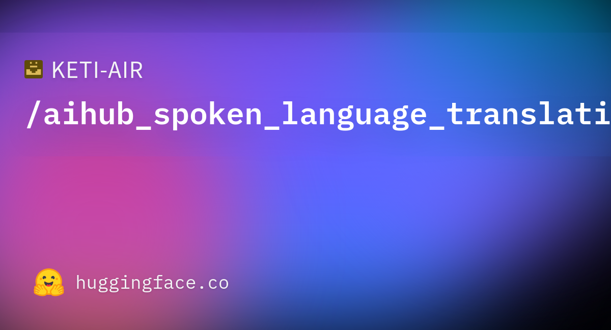 KETI-AIR/aihub_spoken_language_translation · Datasets at Hugging Face KETI-AIR/aihub_spoken_language_translation · Datasets at Hugging Face