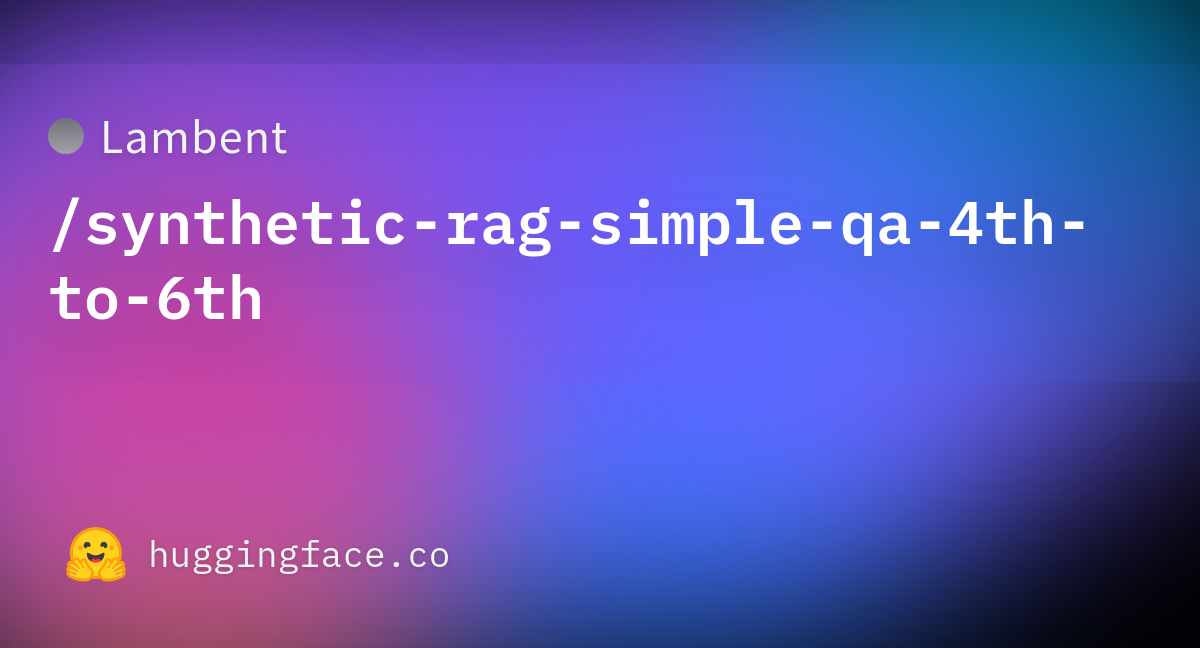 Lambent/synthetic-rag-simple-qa-4th-to-6th at main Lambent/synthetic-rag-simple-qa-4th-to-6th at main